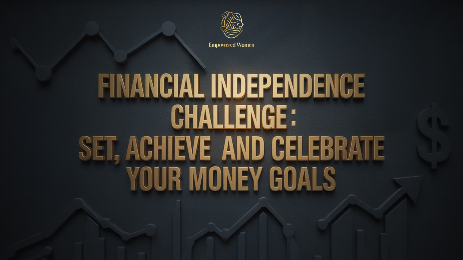 Financial Independence: Set & Celebrate Your Money Goals